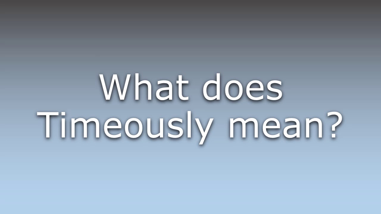 What does Timeously mean? - YouTube