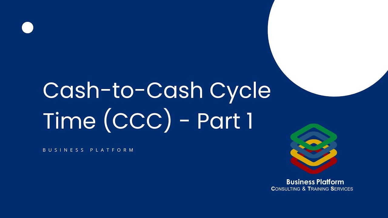Cash-to-Cash Cycle Time (CCC) - Part 1 - YouTube