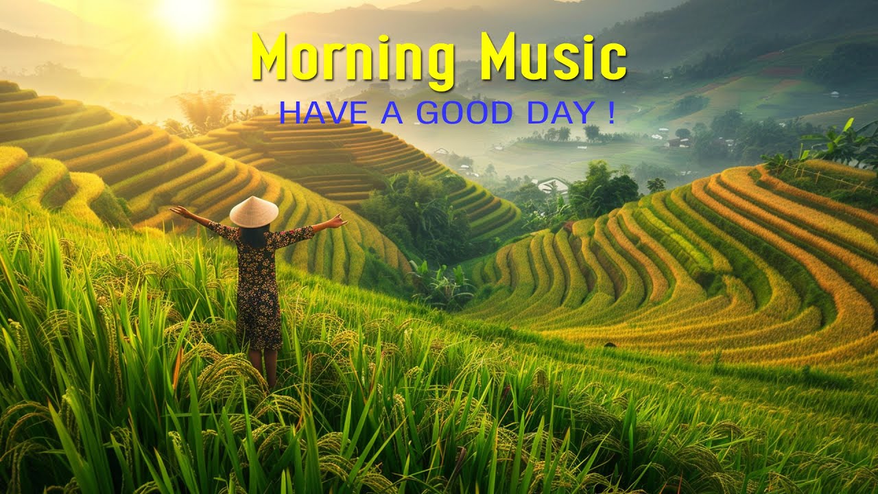 GOOD MORNING MUSIC - Uplifting Music to Boost Your Day with Positive ...
