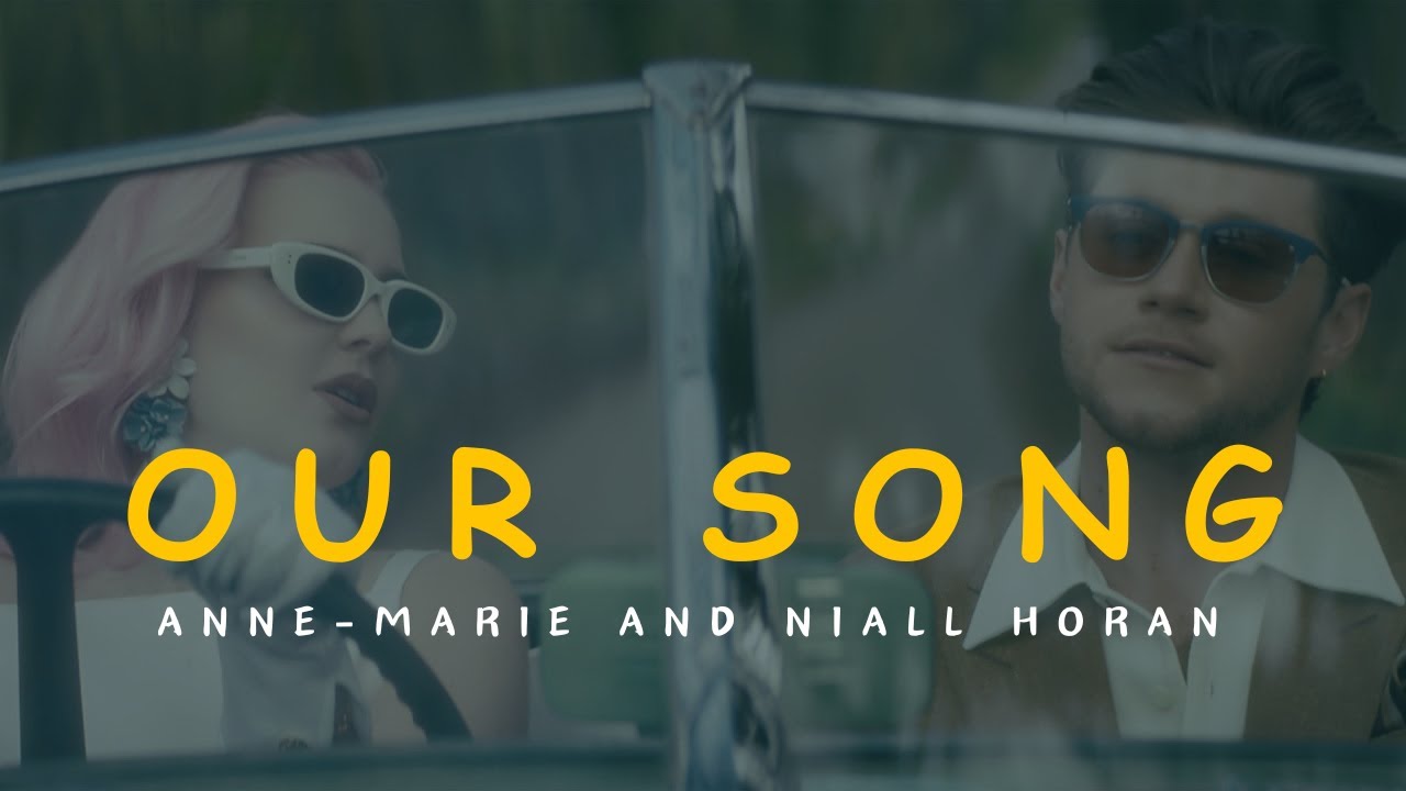 Anne-Marie and Niall Horan - Our Song (Lyrics) - YouTube