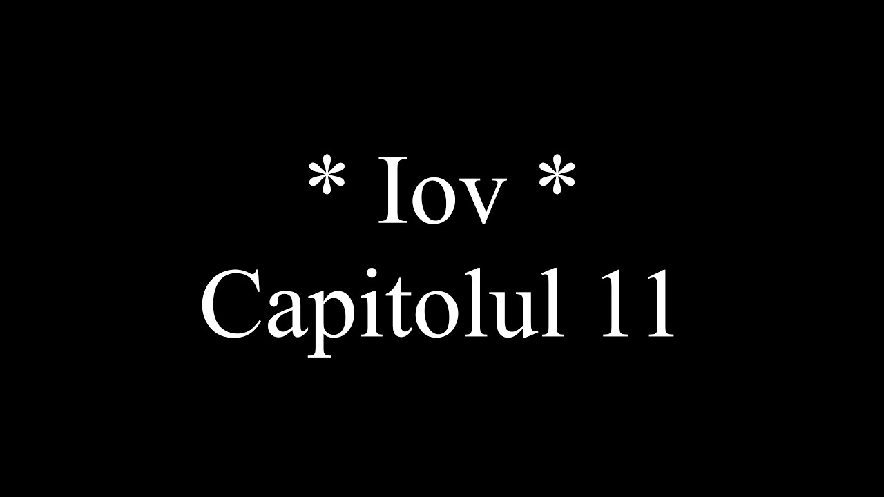 Iov - capitolul 11 (lectură: Emil Metea) - YouTube