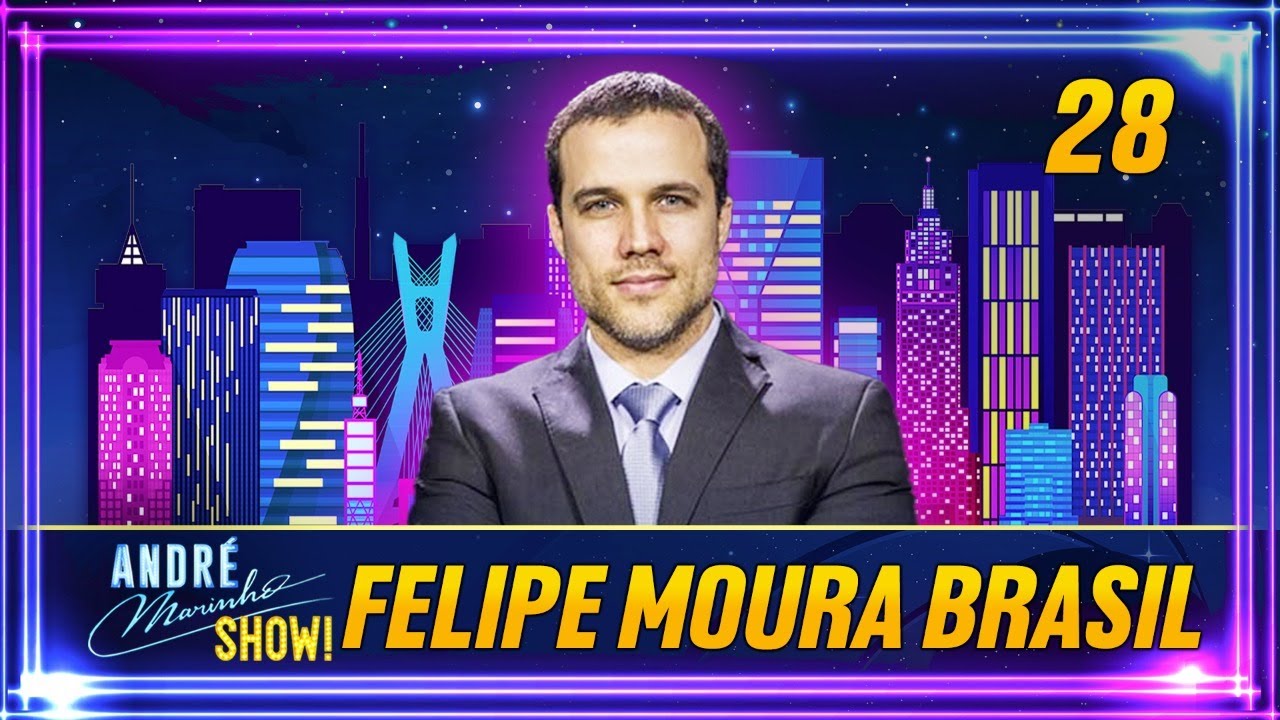 #28 - FELIPE MOURA BRASIL | ANDRÉ MARINHO SHOW! - YouTube