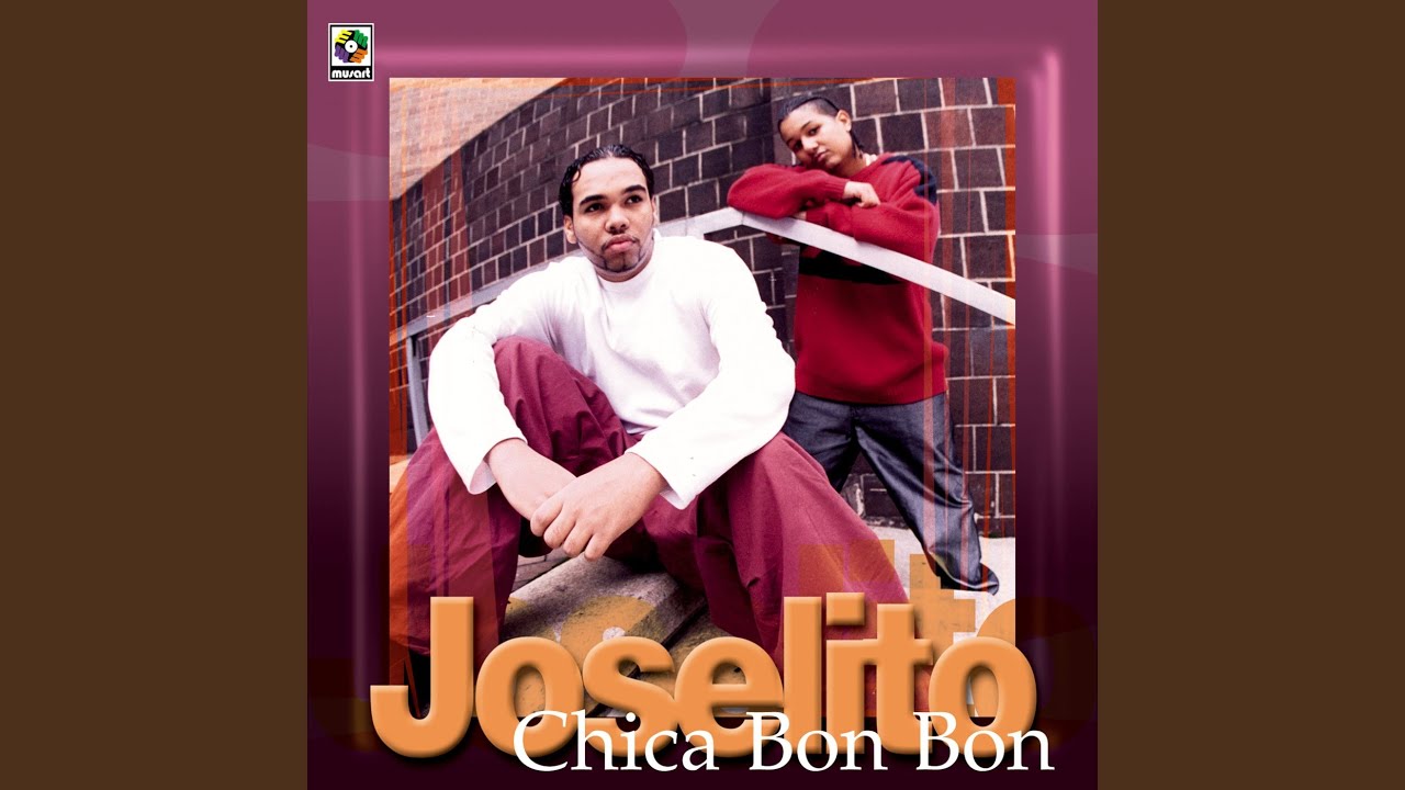 Chica Bon Bon - Joselito: Song Lyrics, Music Videos & Concerts