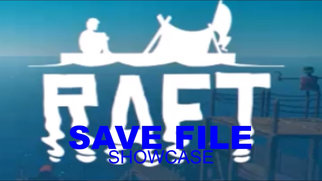 Raft (Save File Showcase) - YouTube