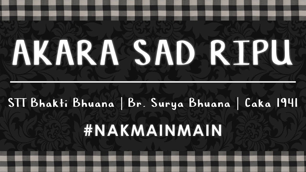 Akara Sad Ripu (Caka 1941) - Br. Surya Bhuana, St. Bhakti Bhuana ...