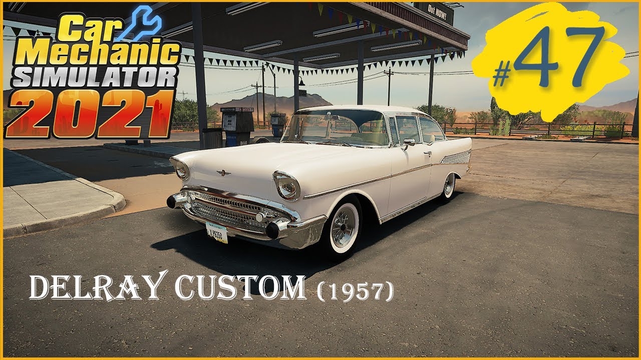 Car Mechanic Simulator 2021 #47 Восстанавливаем DELRAY CUSTOM (1957 ...