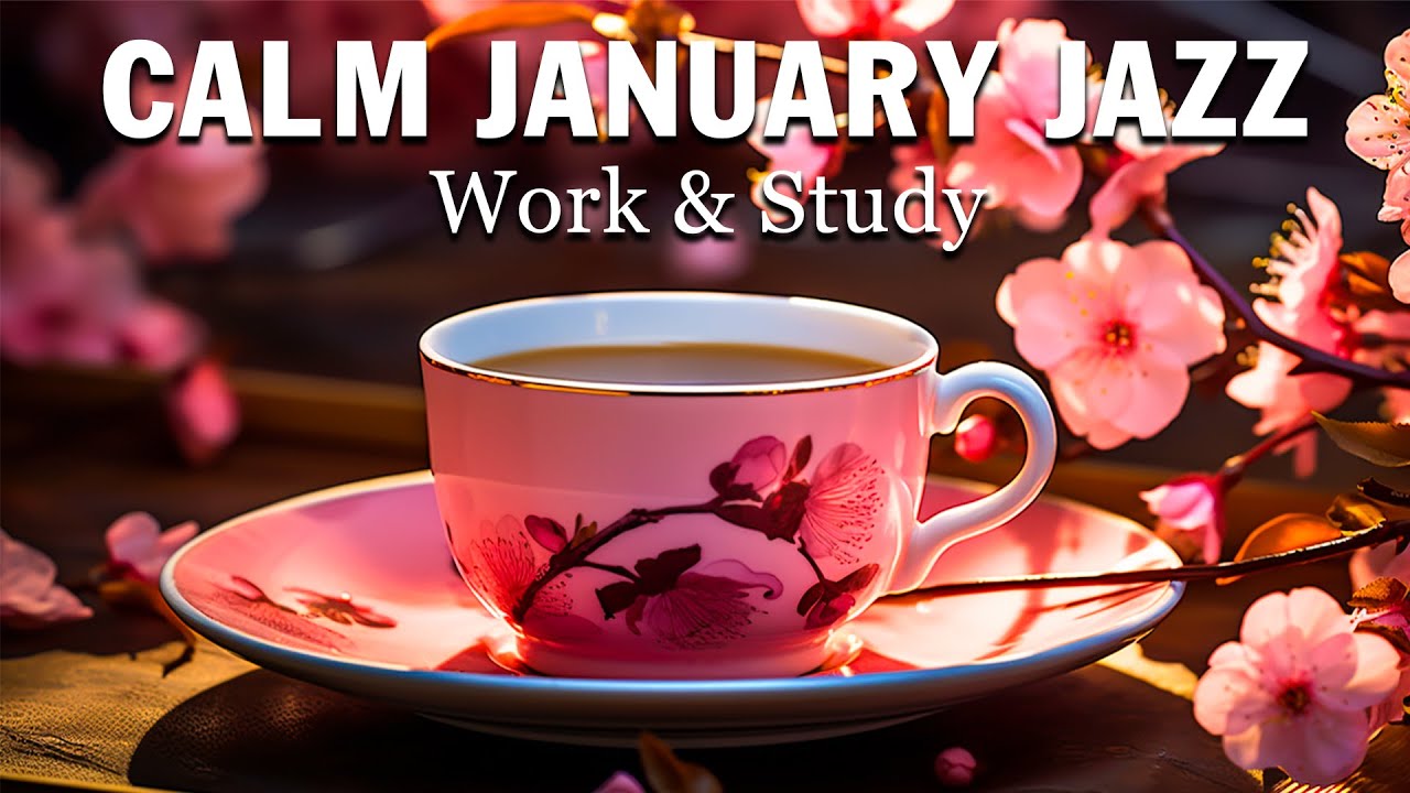 Calm January Jazz ☕ Tender Jazz Music & Bossa Nova Positive Spring to ...