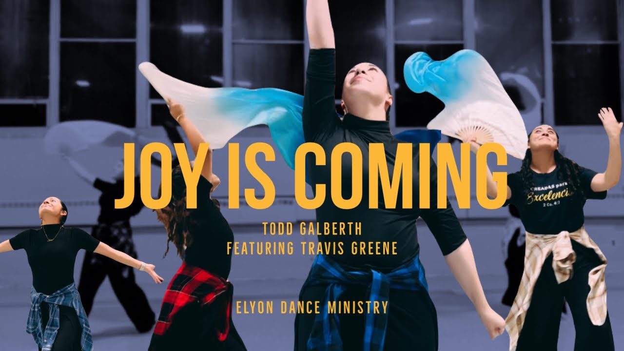 Joy is coming- Todd Galberth | ELYON DANCE MINISTRY - YouTube