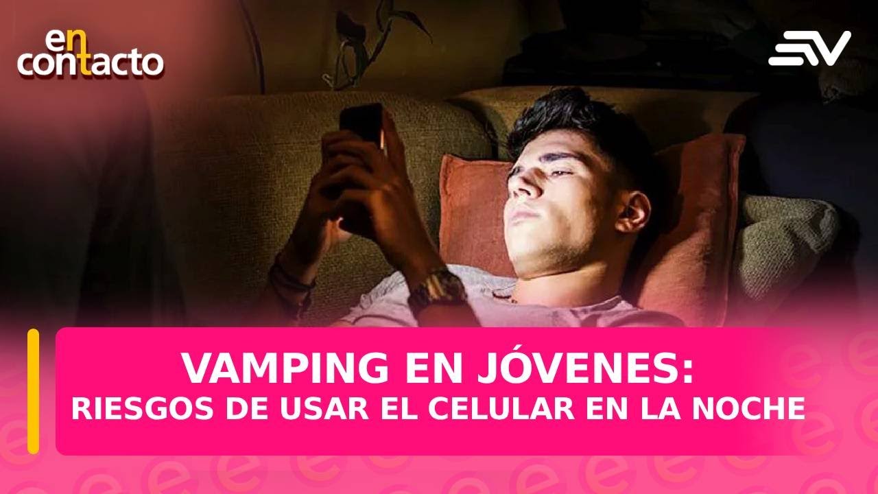 ¿Qué es el Vamping y cómo afecta a tus hijos? | En Contacto | Ecuavisa ...