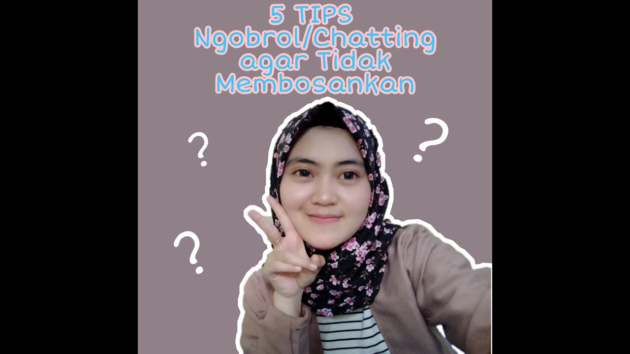 5 TIPS NGOBROL/CHATTING agar TIDAK MEMBOSANKAN - YouTube