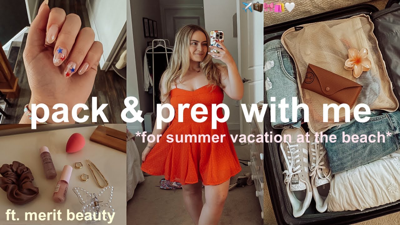 PREP & PACK WITH ME FOR SUMMER VACATION AT THE BEACH (nails, hair ...