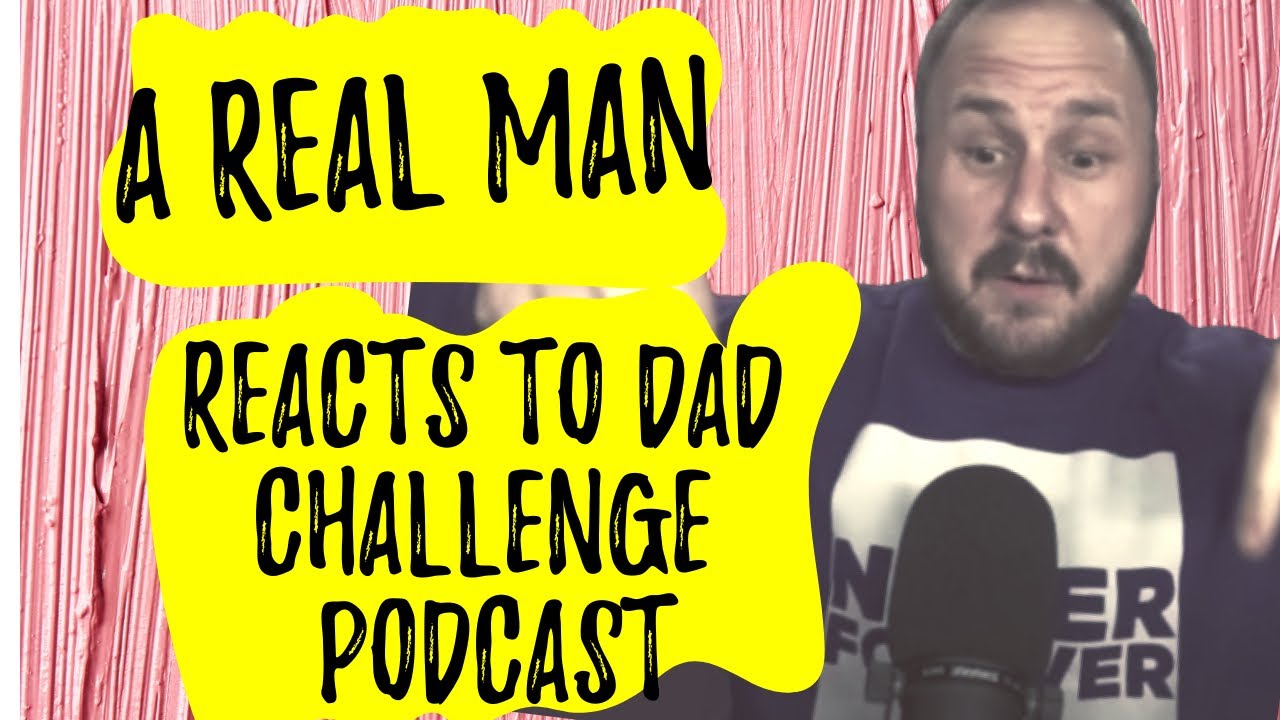 DAD CHALLENGE PODCAST: A HUSBAND AND FATHER'S THOUGHTS. - YouTube