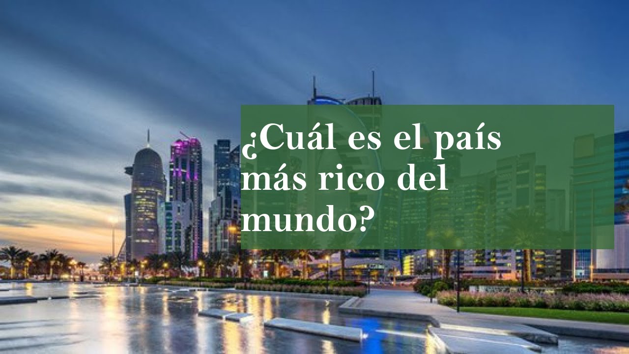¿Cuál es el país más rico del mundo? - YouTube