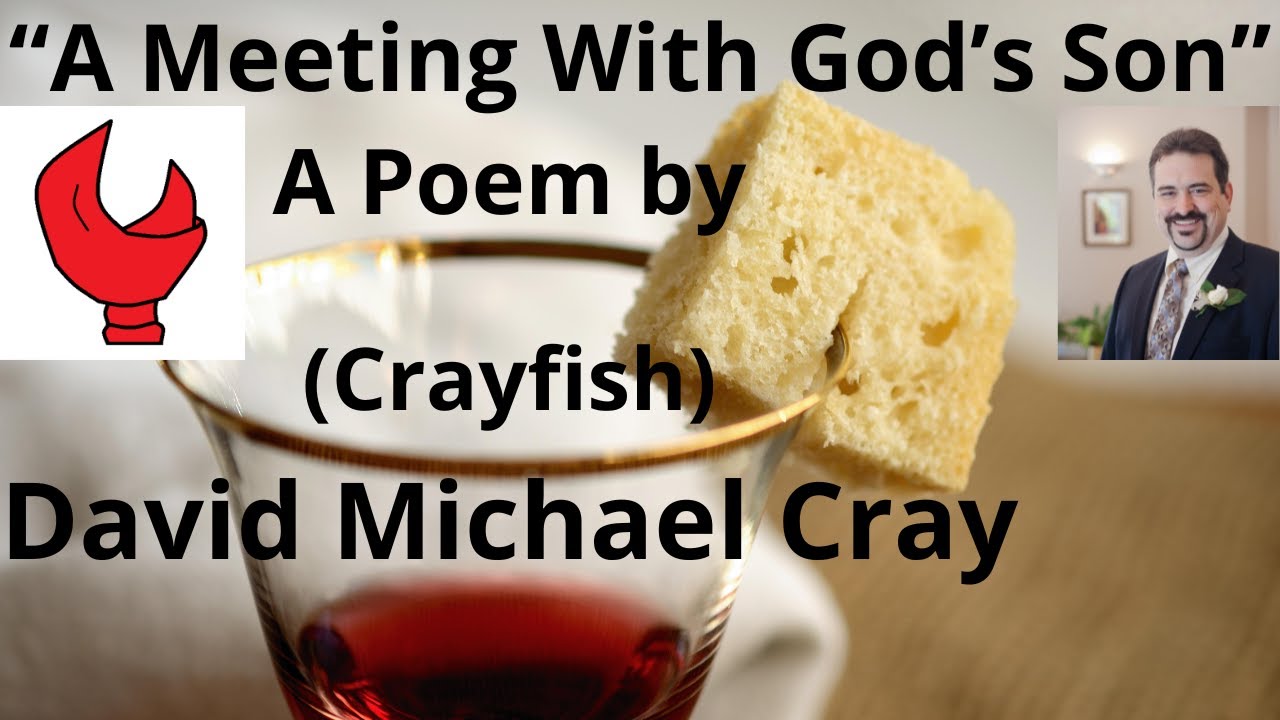 "A Meeting with God's Son". A Poem by David Michael Cray (Crayfish ...