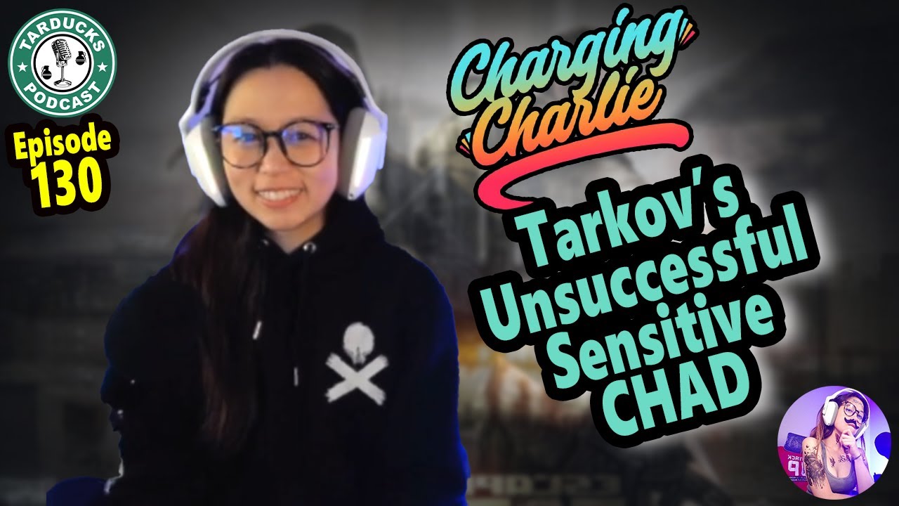 Charging Charlie - Navy Vet to Tarkov's Unsuccessful Sensitive Chad! - YouTube