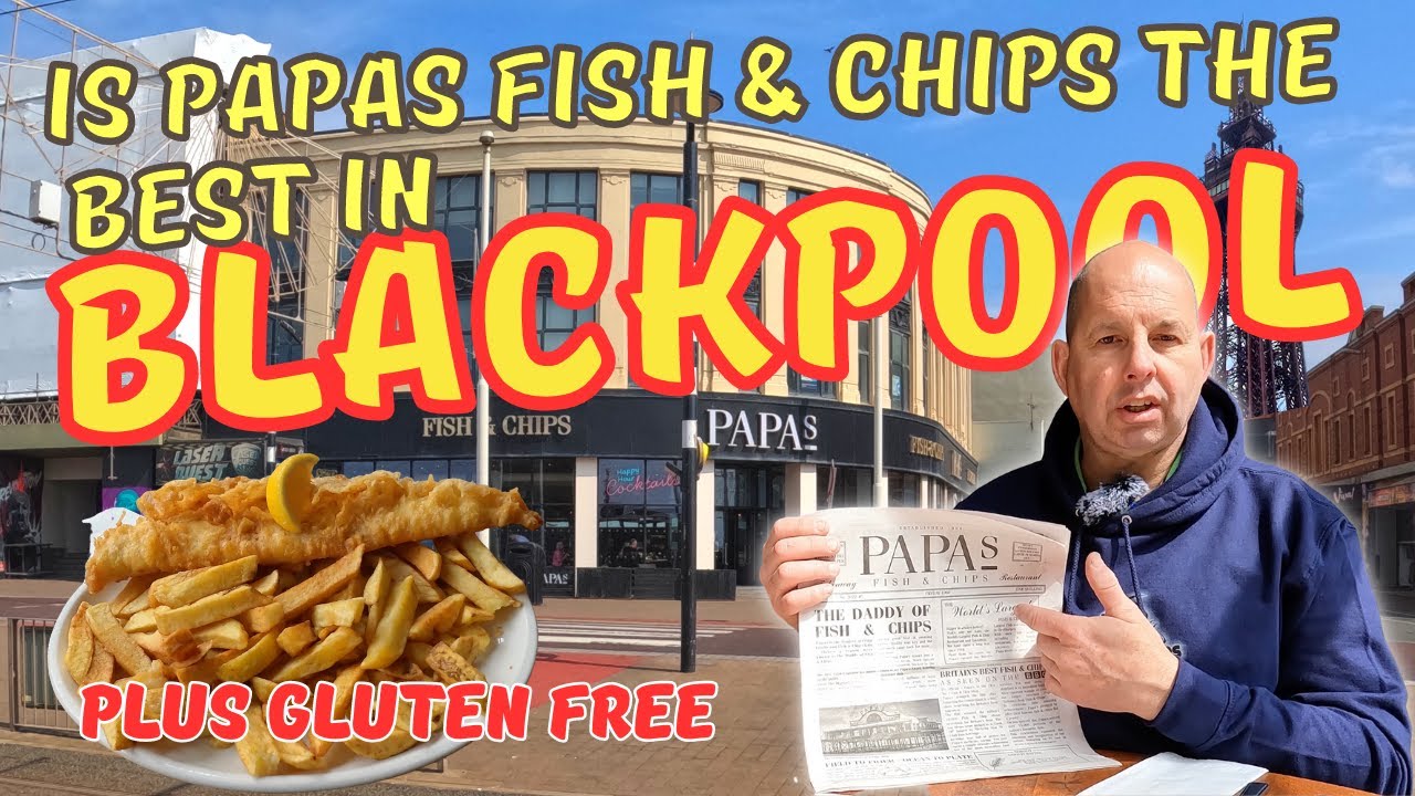 IS PAPAS FISH & CHIP RESTAURANT THE BEST IN BLACKPOOL - LETS FIND OUT ...