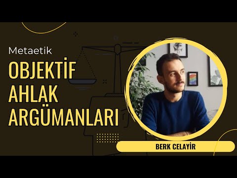 OBJEKTİF AHLAK ARGÜMANLARI - Berk Celayir
