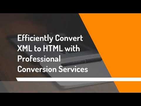 Efficiently Convert XML to HTML with Professional Conversion Services ...