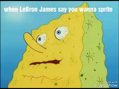 Spongebob when LeBron ask you wanna sprite😂😂😂 - YouTube