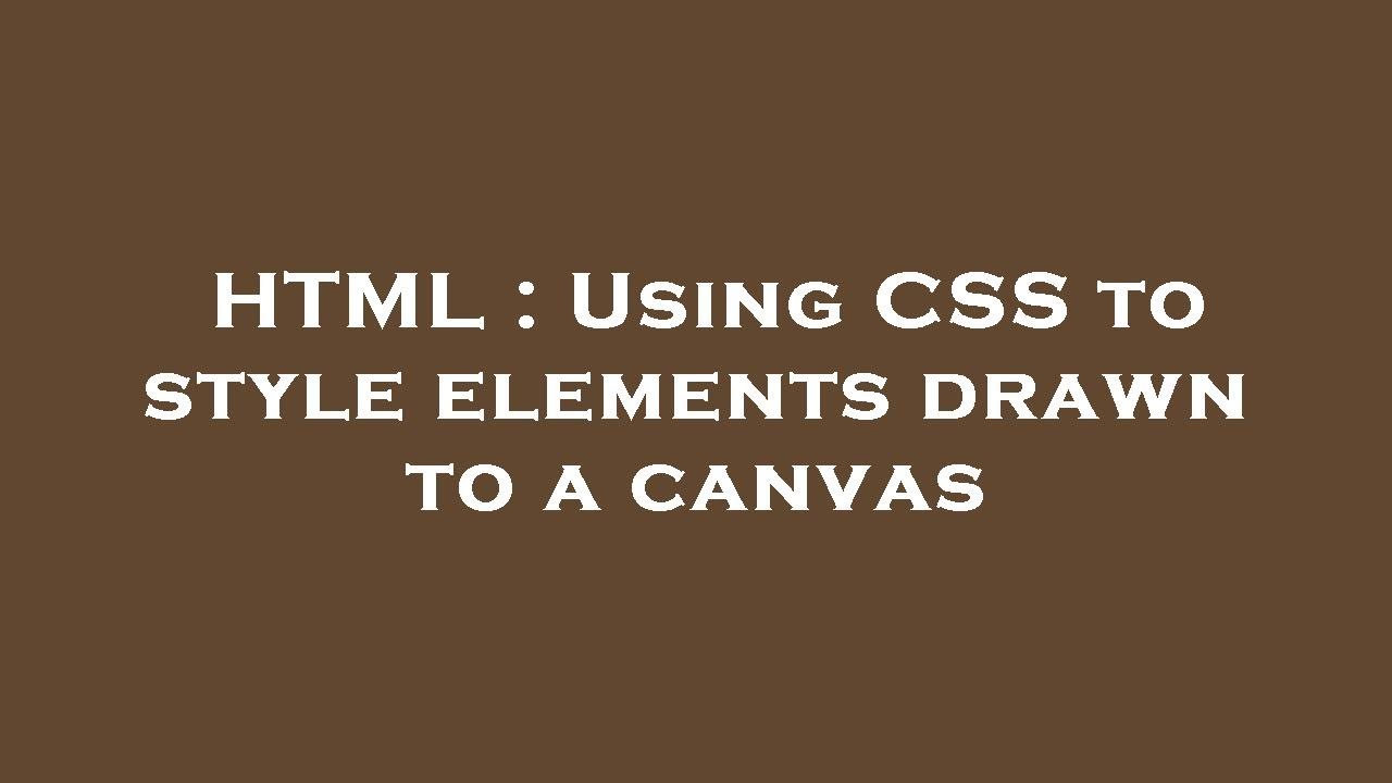 HTML : Using CSS to style elements drawn to a canvas - YouTube