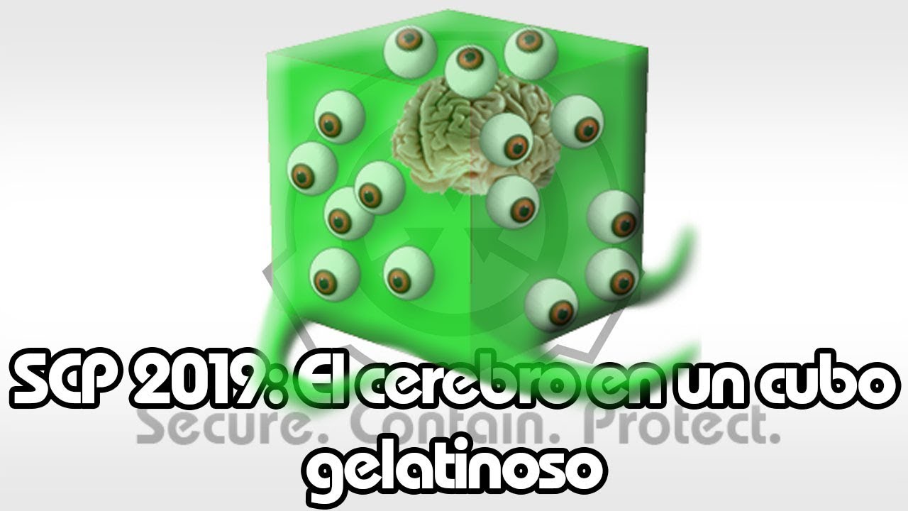 SCP-2019: El cerebro en un cubo gelatinoso (Español Latino) - YouTube