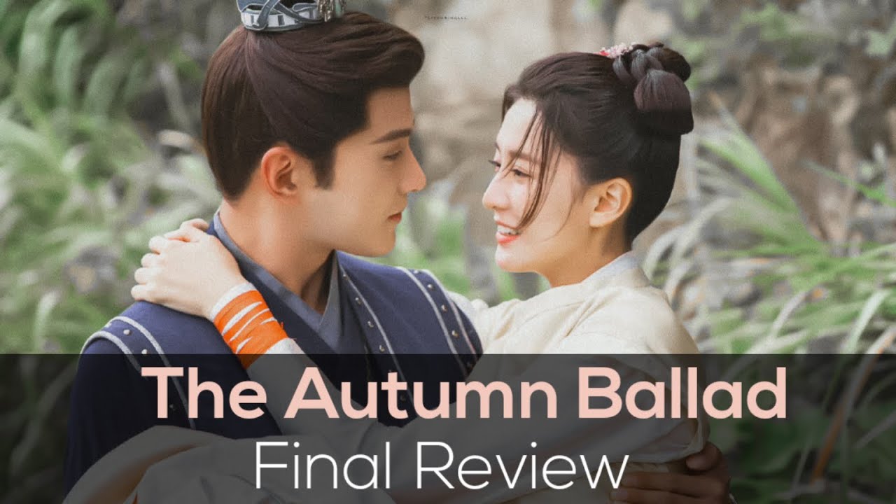 Final Review on Chinese Drama: The Autumn Ballad 嫣语赋 - YouTube