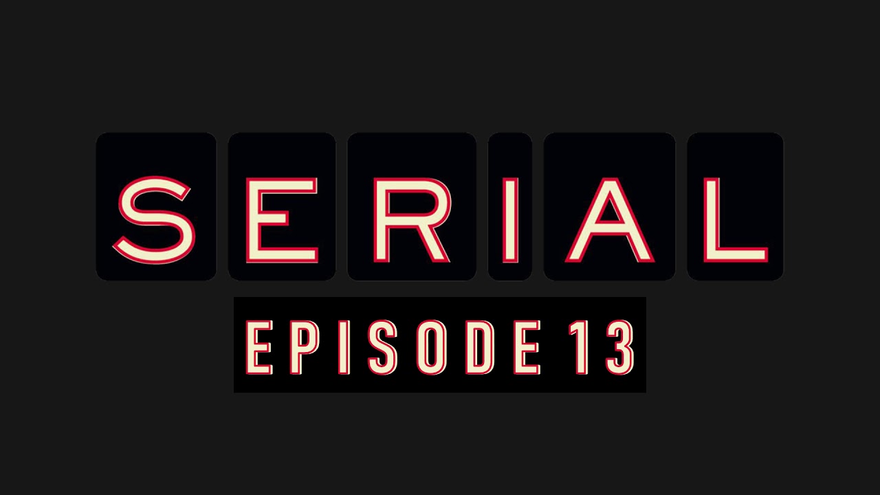 SERIAL PODCAST - EPISODE 13 (PROJECT) - YouTube