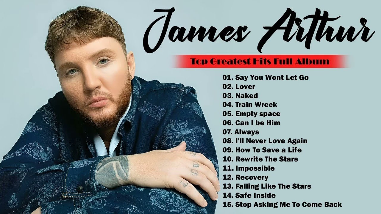 James Arthur Greatest Hits Mix Full Album Mix || Best Songs Of James ...