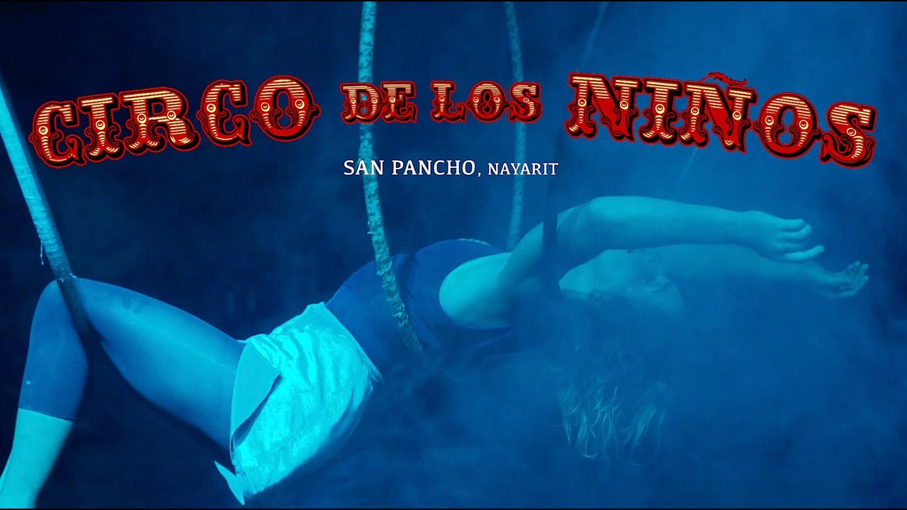 Circus Spectacle at Circo de los Niños, San Pancho, Mexico - YouTube