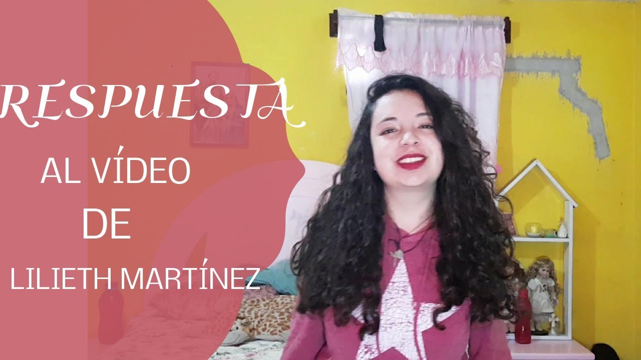 Respuesta al vídeo de Lilieth Martínez - YouTube