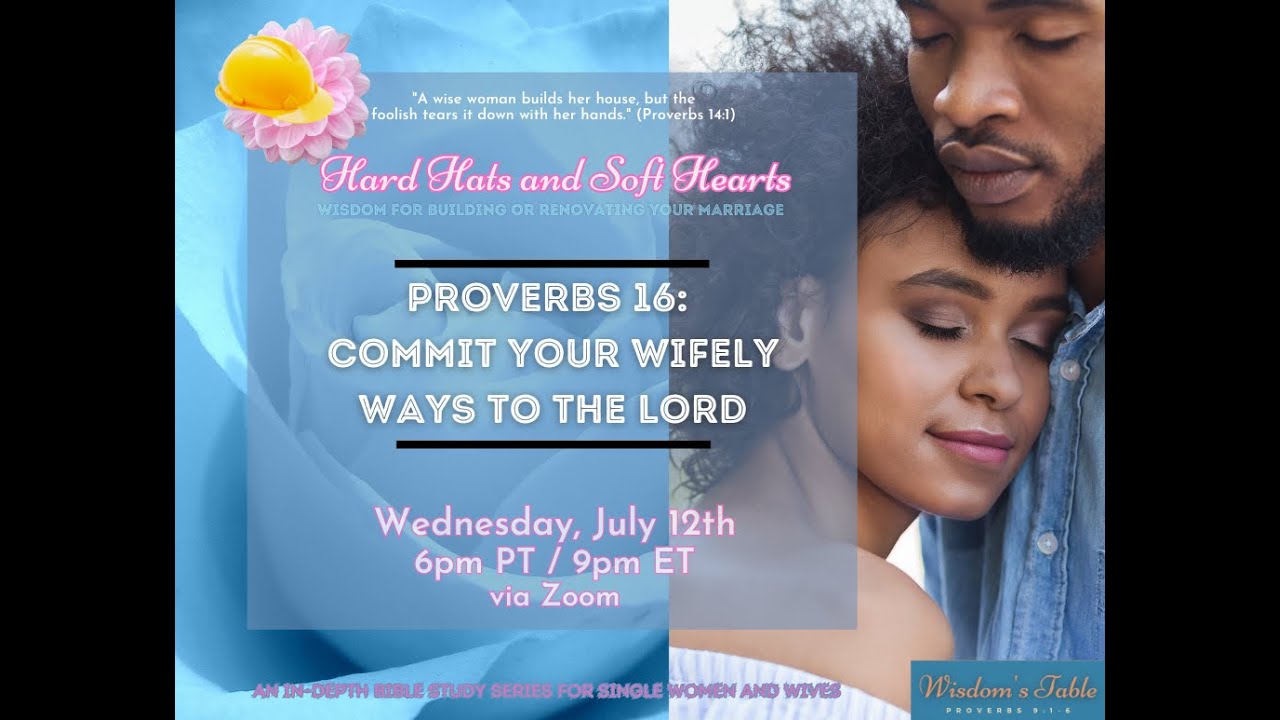 Wisdom's Table Women's Bible Study, Marriage Series Part 24 - Commit Your Wifely Ways to the ...
