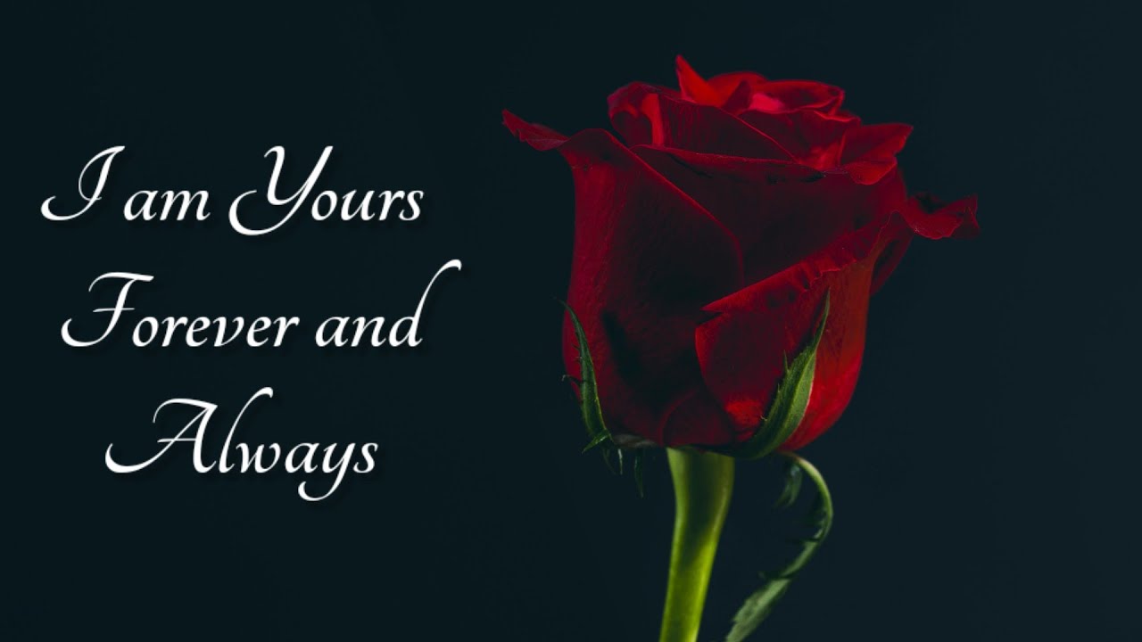 I am Yours Forever and Always 💕-Deep Love Messages For Him/Her ...