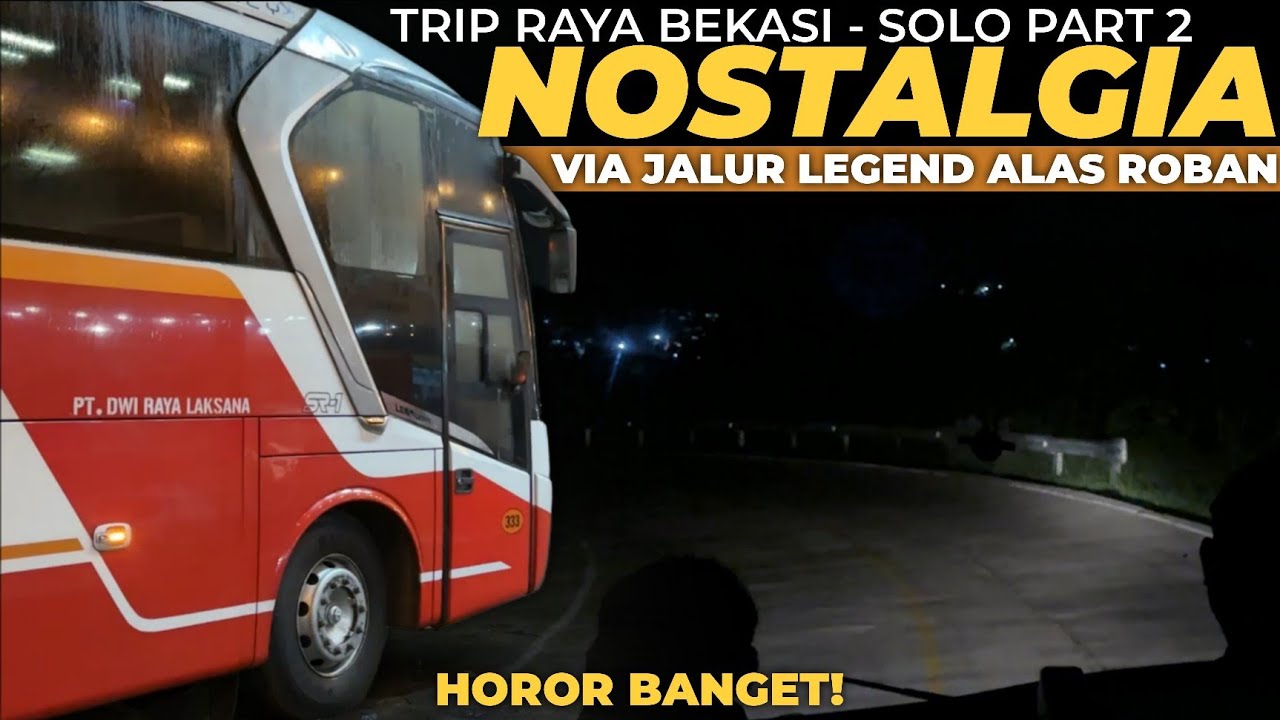 NOSTALGIA NAIK BUS LEGEND VIA JALUR ALAS ROBAN‼️😱 - Trip Bus Raya Super ...