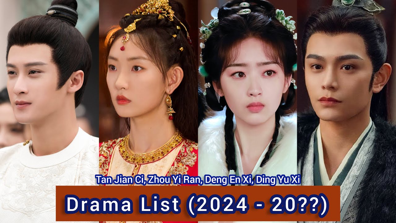 Tan Jian Ci, Zhou Yi Ran, Ding Yu Xi and Deng En Xi | Drama List (2024 ...
