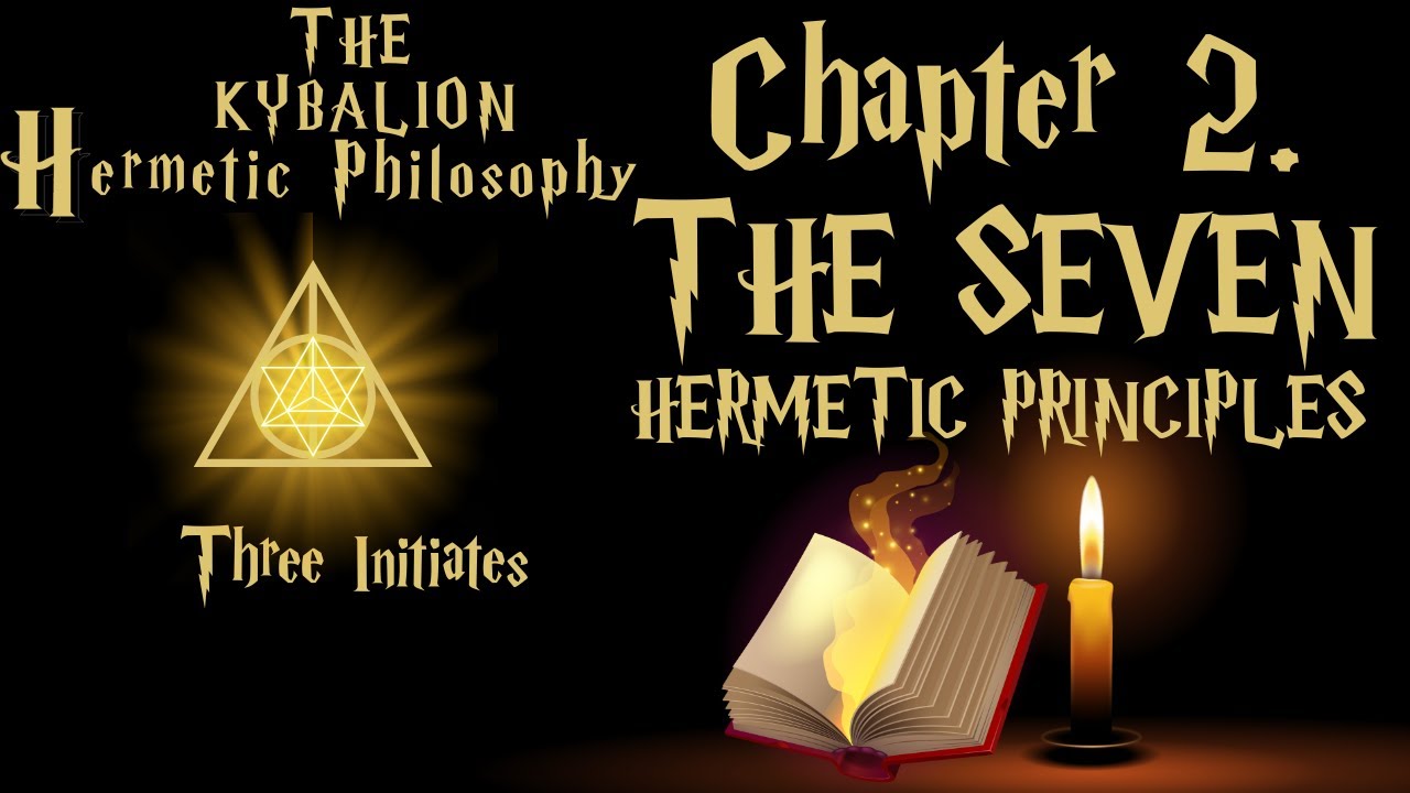 The Kybalion Chapter 2 The Seven Hermetic Principles Three Initiates ...