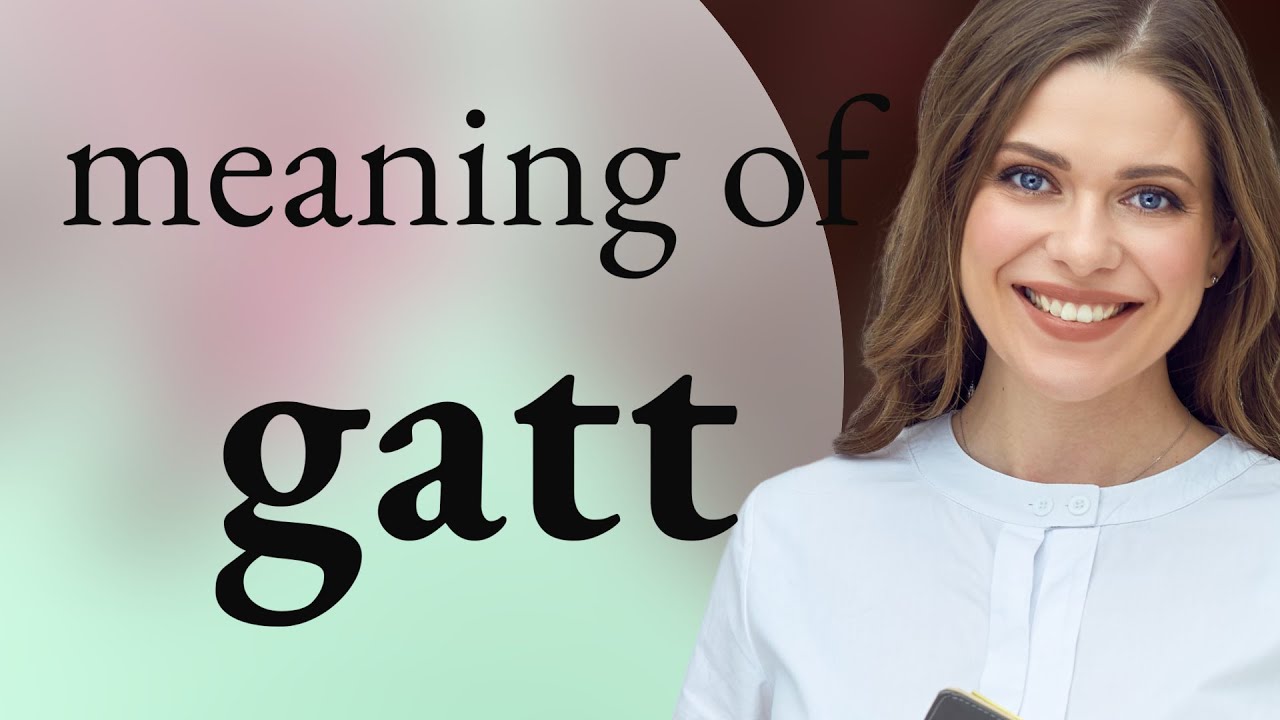 Gatt • definition of GATT - YouTube