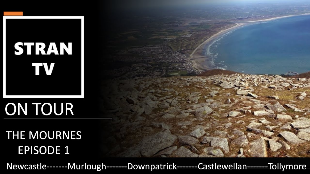 Stran TV On Tour- 'The Mournes' (Part 1) - YouTube