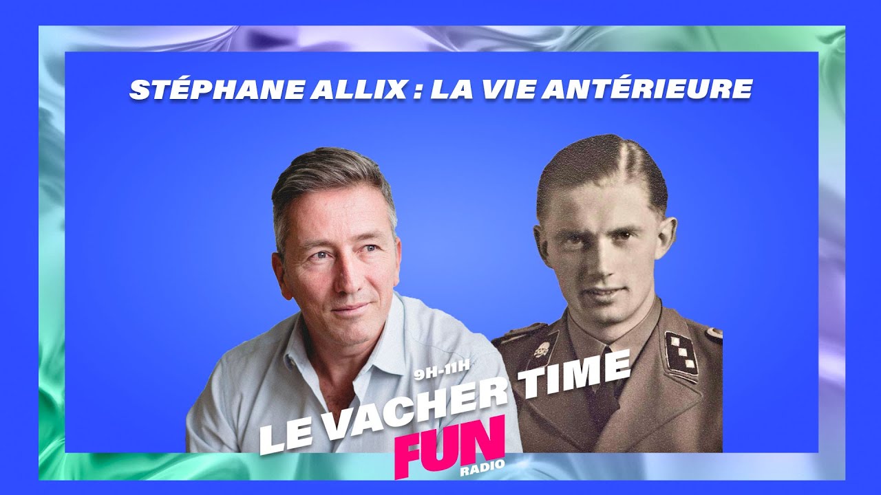 La vie antérieure : Stéphane Allix - Le Vacher Time - YouTube