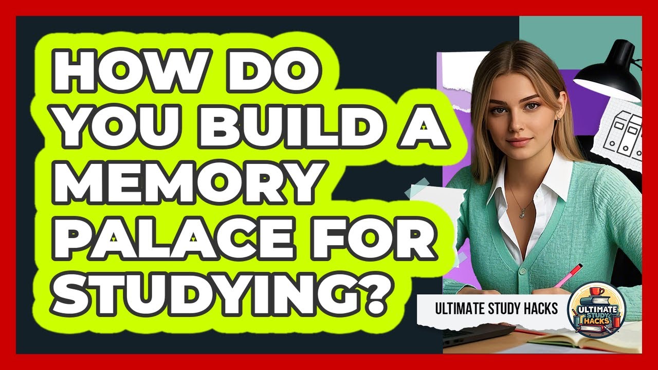 How Do You Build A Memory Palace For Studying? - Ultimate Study Hacks ...