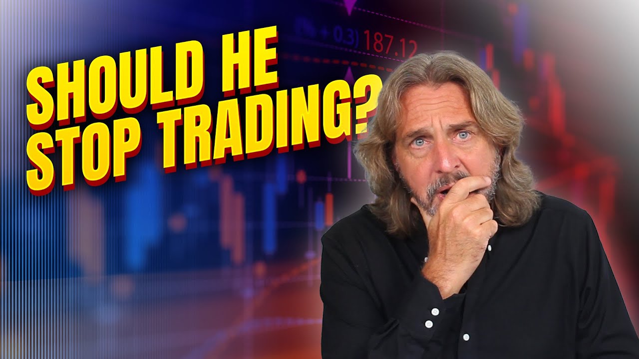 Trading Advice: Should He Stop Trading? - YouTube