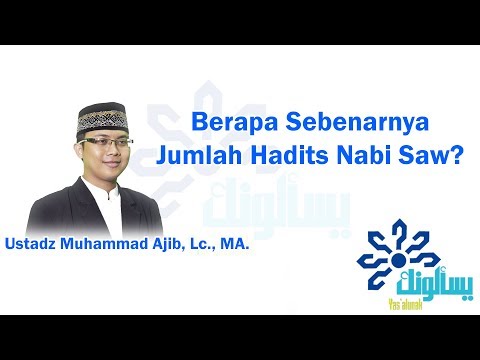 Berapa Sebenarnya Jumlah Hadits Nabi SAW? - Ustadz Muhammad Ajib, Lc., MA