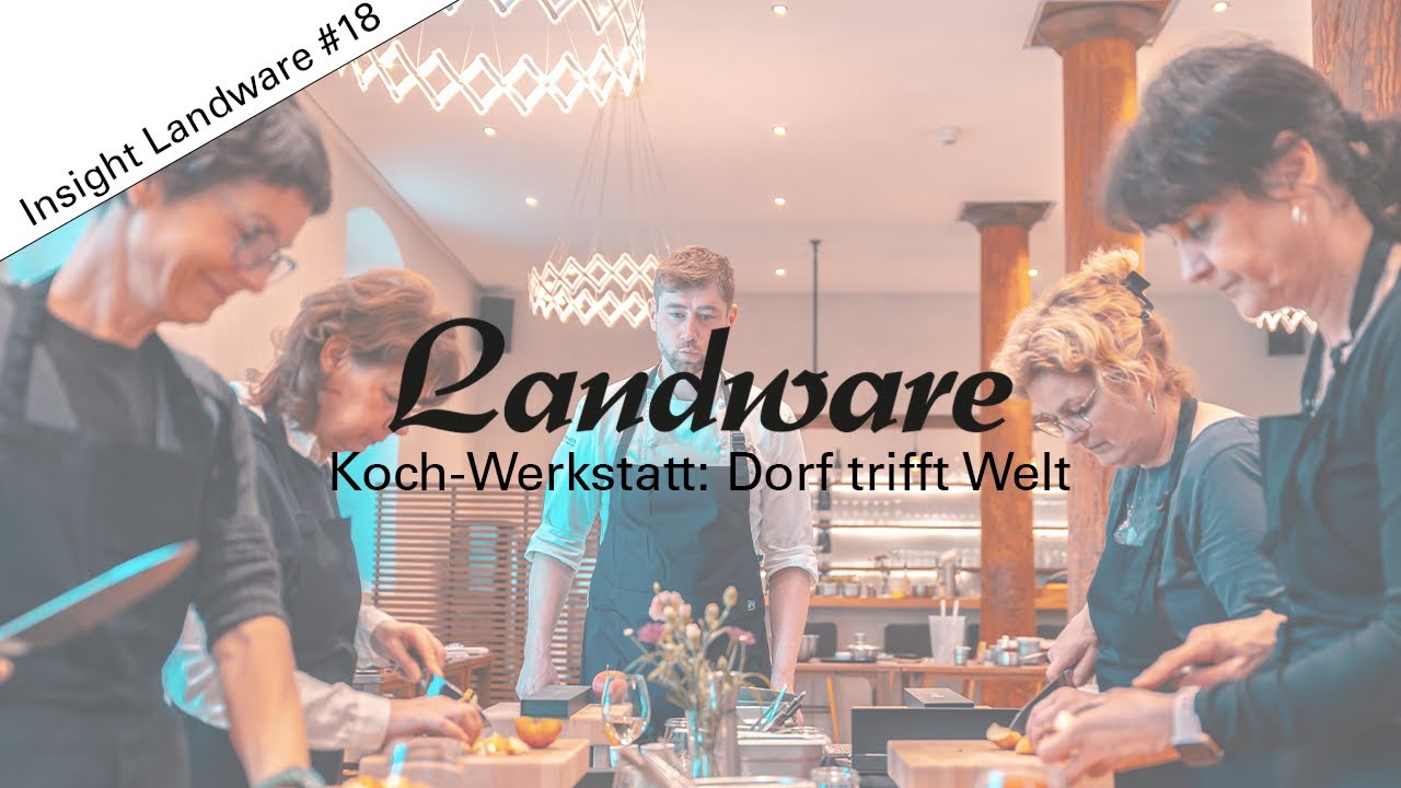 Insight Landware #18 | Koch-Werkstatt: Dorf trifft Welt - YouTube