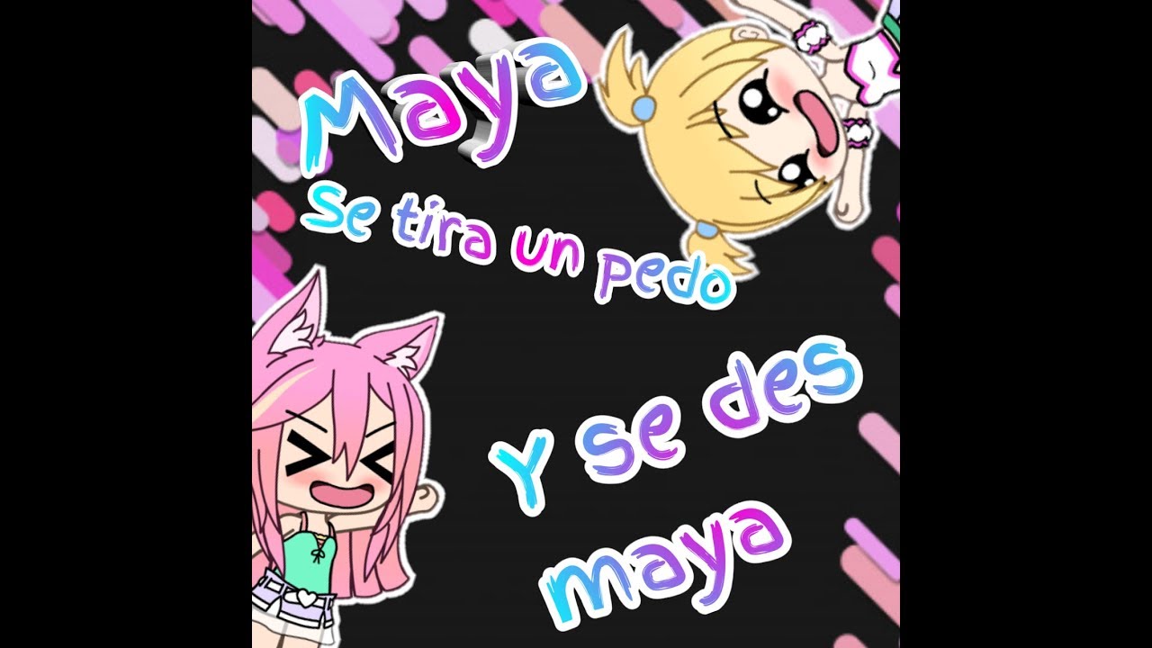 Maya se tira un pedo y se desmaya/meme - YouTube