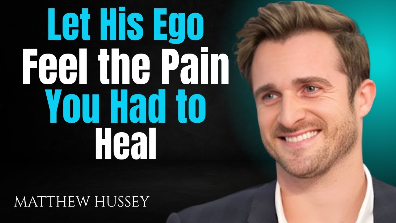 Let His Ego Feel the Pain You Had to Heal | Matthew Hussey - YouTube
