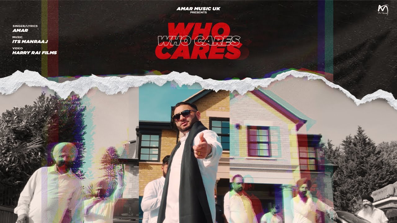 WHO CARES ( Official Video ) Amar | Amar Music Uk | Latest Punjabi ...