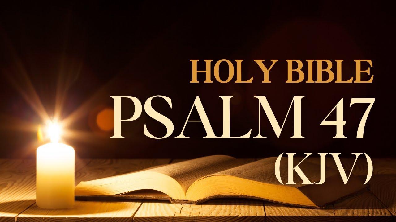Psalm 47 (KJV): God is King of All the Earth! - YouTube