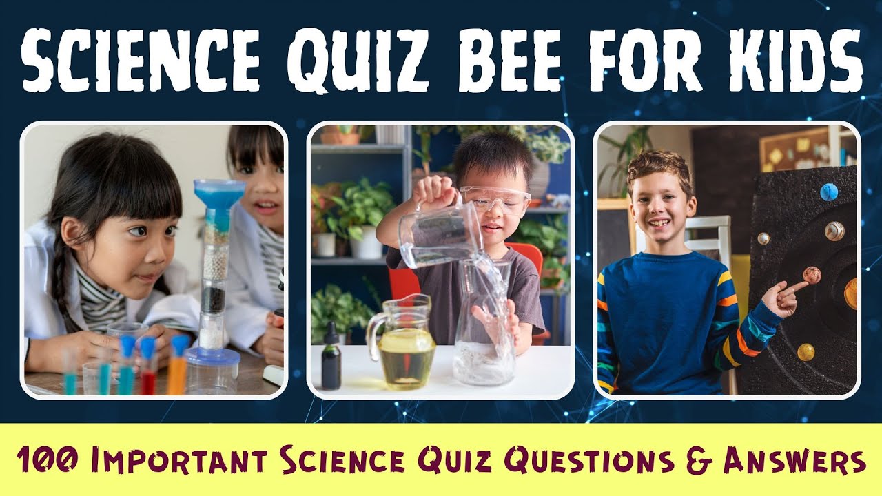 Science Quiz Bee for Kids – 100 Questions | Grades 4 to 7 Practice ...
