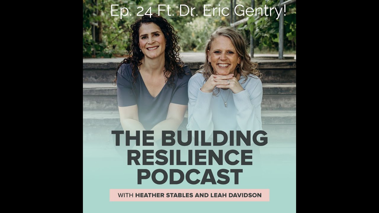 Dr. Eric Gentry was a guest on the "Building Resilience Podcast" - YouTube