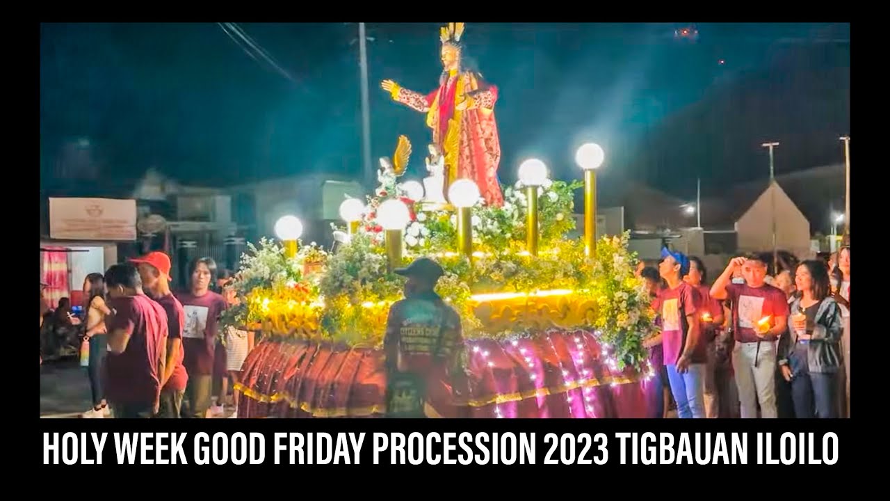 GOOD FRIDAY PROCESSION TIGBAUAN, ILOILO , PHILIPPINES I HOLY WEEK 2023 ...
