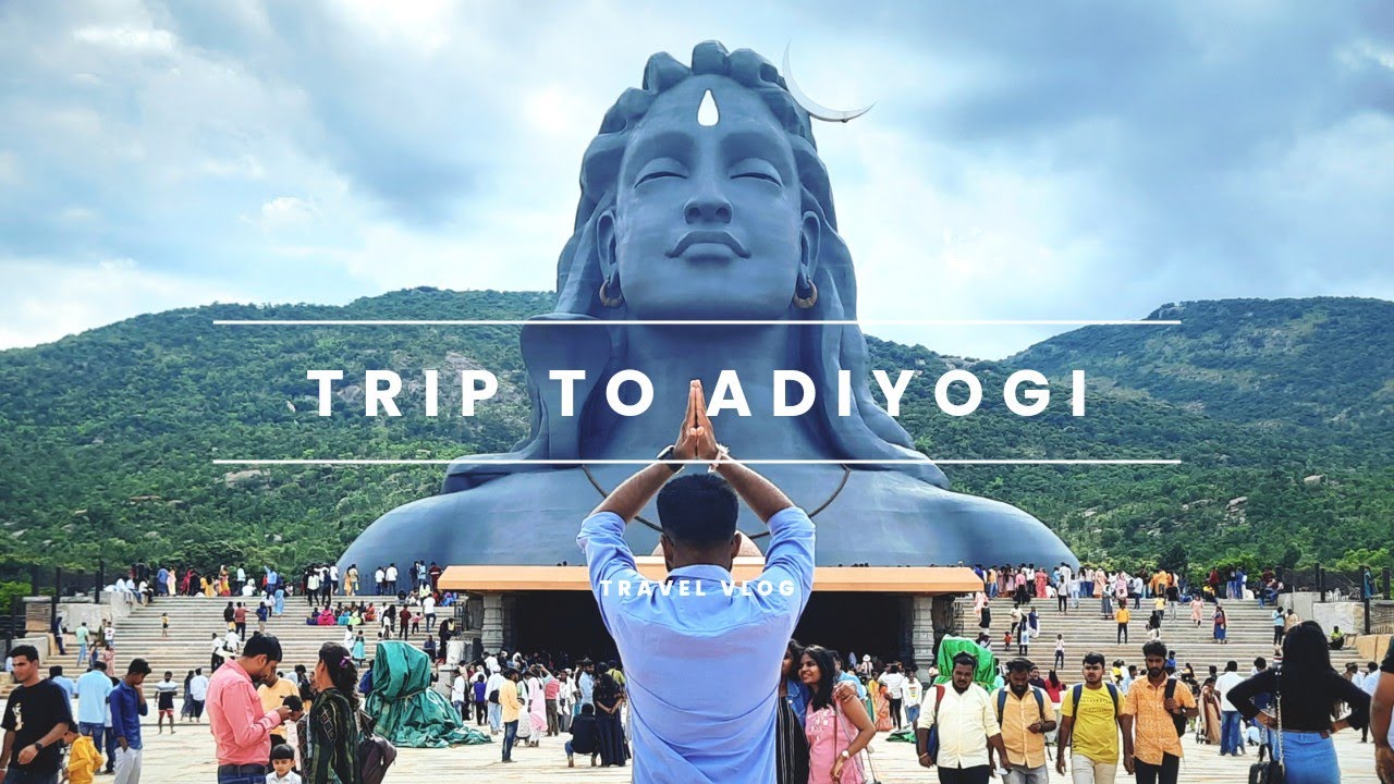 adiyogi trip from bengalore । adiyogi, isha foundation, chikkaballapur ...